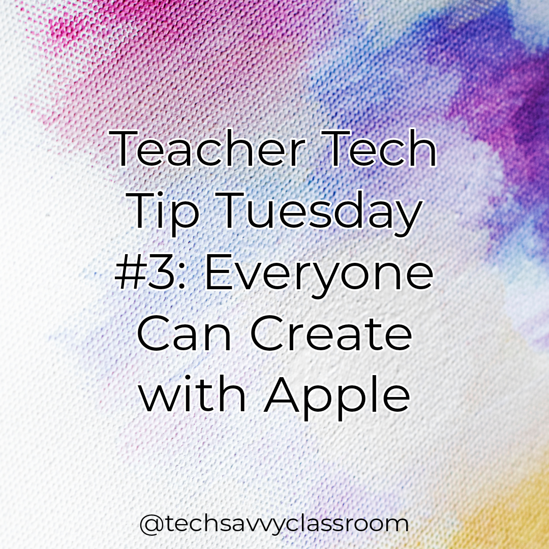Teacher Tech Tip Tuesday #3 – Everyone Can Create with Apple Education ...