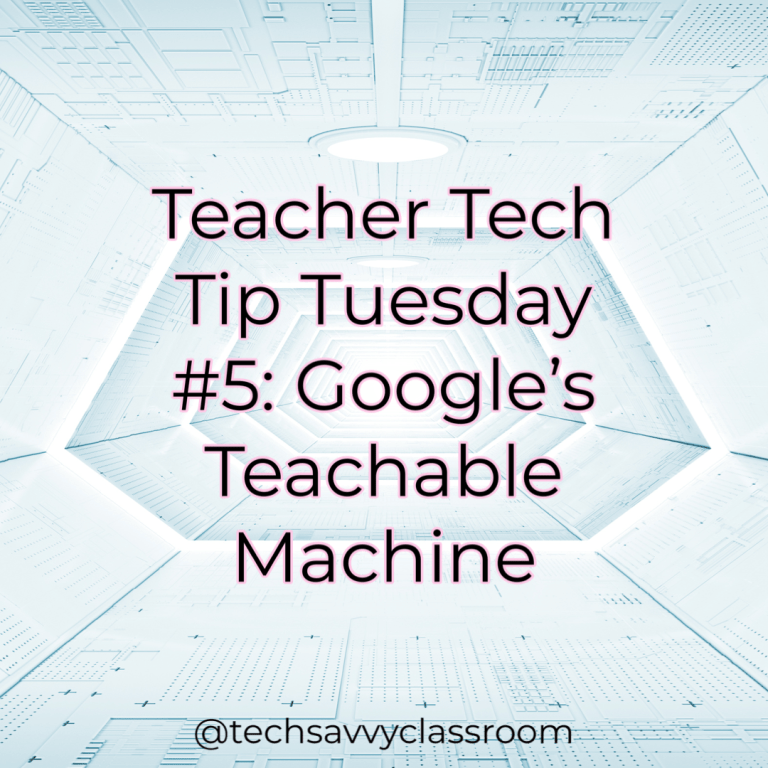 Teacher Tech Tip Tuesday #5 – Machine Learning with Google’s Teachable ...